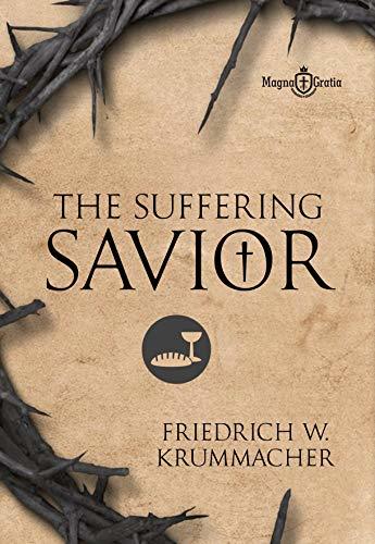 THE SUFFERING SAVIOR by Friedrich Wilhelm Krummacher | Goodreads
