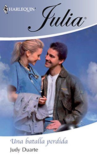 Una batalla perdida (Julia) (Spanish Edition) by Judy Duarte | Goodreads