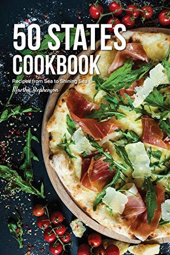 50 States Cookbook: Recipes from Sea to Shining Sea by Martha ...