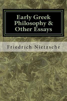 Early Greek Philosophy & Other Essays by Friedrich Nietzsche | Goodreads
