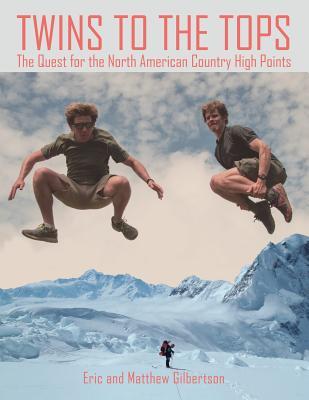 Twins to the Tops: The Quest for the North American Country High Points by Eric and Matthew ...
