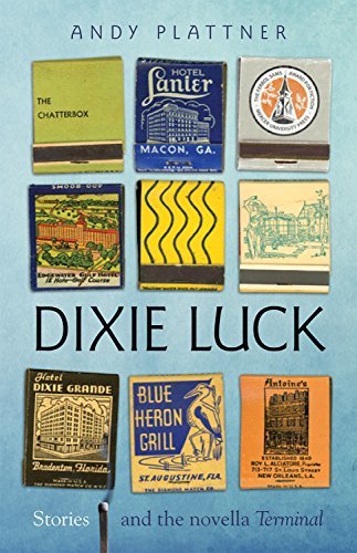 Dixie Luck: Stories and the novella Terminal by Andy Plattner | Goodreads