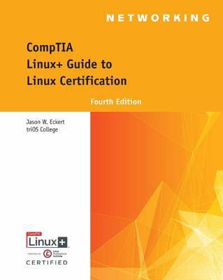 CompTIA Linux+ Guide to Linux Certification by Jason W. Eckert | Goodreads
