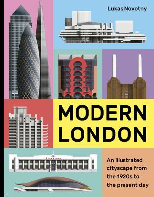 Modern London: An illustrated tour of London's cityscape from the 1920s ...