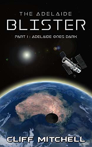 Adelaide Goes Dark (The Adelaide Blister #1) by Cliff Mitchell | Goodreads