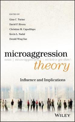 Microaggression Theory: Influence and Implications by Derald Wing Sue ...