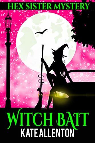 Witch Bait (Hex Sister #3) by Kate Allenton | Goodreads