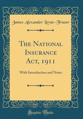 The National Insurance Act, 1911: With Introduction and Notes by James ...