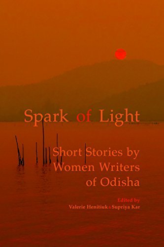 Spark of Light: Short Stories by Women Writers of Odisha by Valerie ...