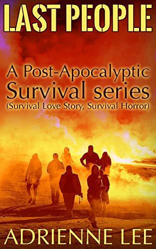 Last People: A Post-Apocalyptic Survival series by Adrienne Lee | Goodreads