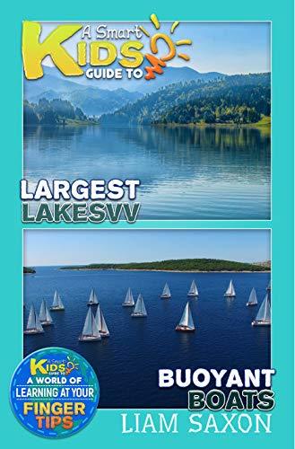 A Smart Kids Guide To Largest Lakes and Buoyant Boats by Liam Saxon ...
