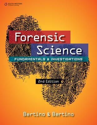 Forensic Science: Fundamentals & Investigations by Anthony J. Bertino ...