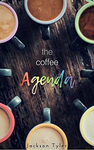 The Coffee Agenda by Jackson Tyler | Goodreads