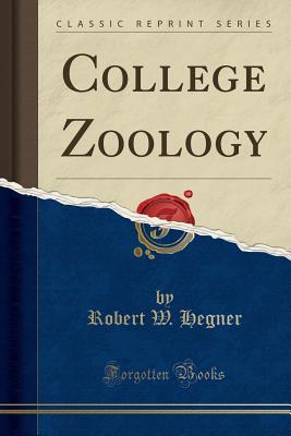 College Zoology (Classic Reprint) by Robert W. Hegner | Goodreads