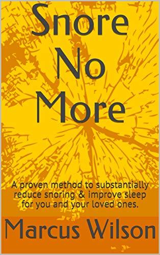 Snore No More: A proven method to substantially reduce snoring ...