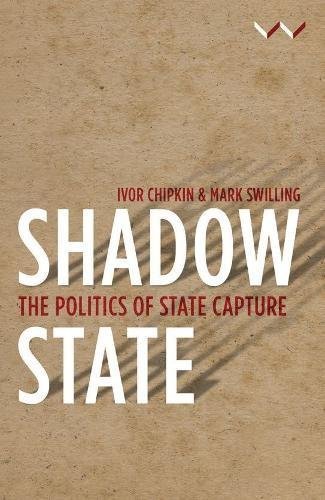 Shadow State: The Politics of State Capture by Ivor Chipkin | Goodreads
