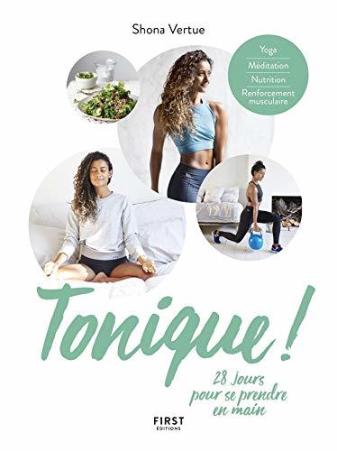 Tonique ! 28 jours pour se prendre en main by Shona Vertue | Goodreads