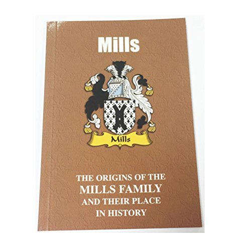Mills: The Origins of the Mills Family and Their Place in History by ...