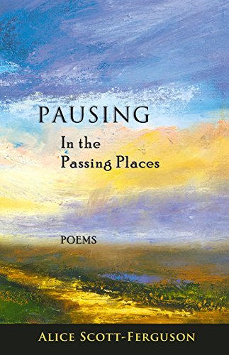 Pausing in the Passing Places: Poems by Alice Scott-ferguson | Goodreads