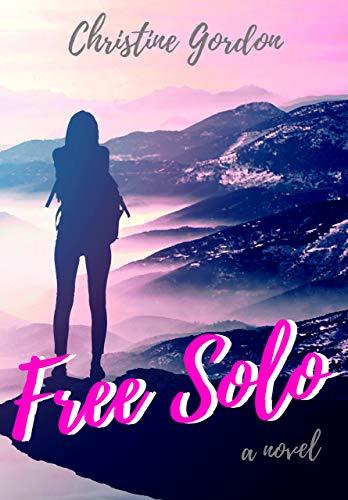 Free Solo by Christine Gordon | Goodreads