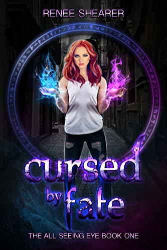 Cursed by Fate (The All Seeing Eye Book 1) by Renee Shearer | Goodreads