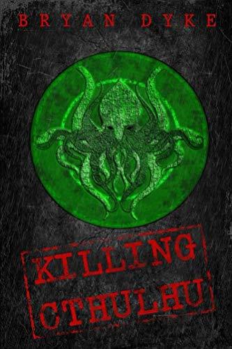 Killing Cthulhu: Ultimate Edition by Bryan Dyke | Goodreads