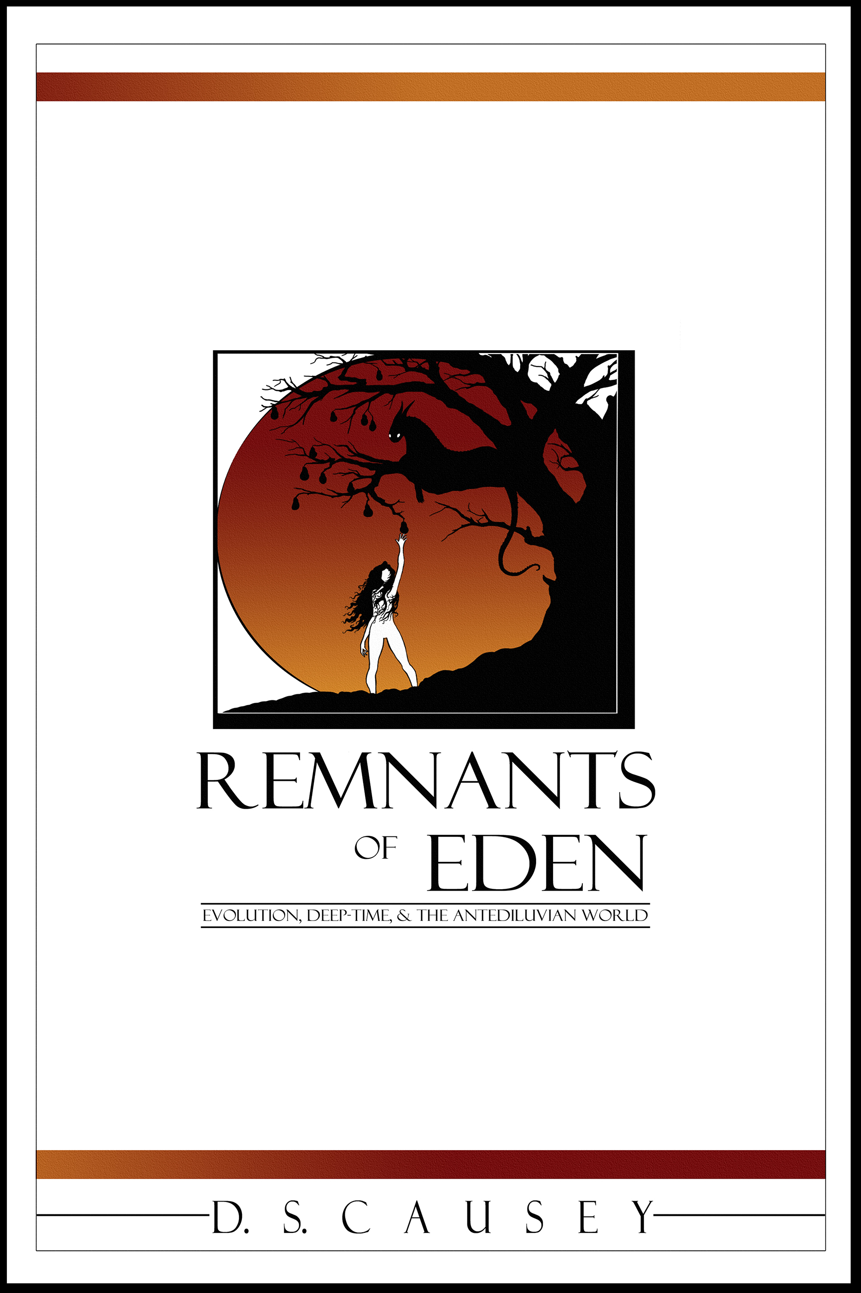 Remnants of Eden: Evolution, Deep-Time, & the Antediluvian World by D.S ...