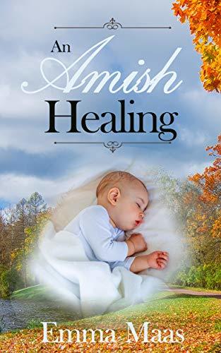 An Amish Healing (Amish Romance) by Emma Maas | Goodreads