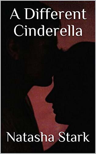 A Different Cinderella: A Novella by Natasha Stark | Goodreads