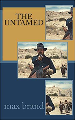 The Untamed by Max Brand | Goodreads