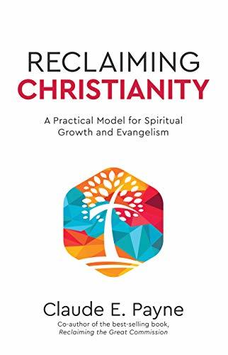 Reclaiming Christianity: A Practical Model for Spiritual Growth and ...