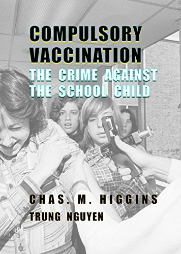 Compulsory Vaccination: The Crime Against the School Child by Trung ...