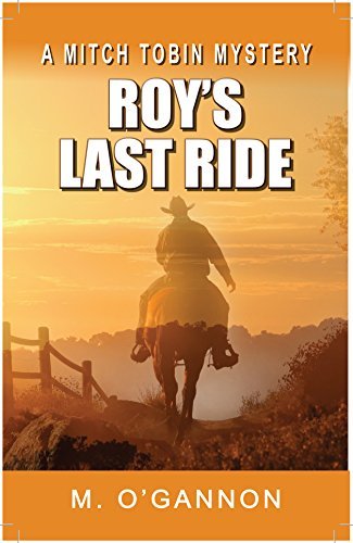 Roy's Last Ride (Mitch Tobin #5) by M. O'Gannon | Goodreads