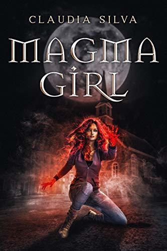 Magma Girl by Claudia Silva | Goodreads
