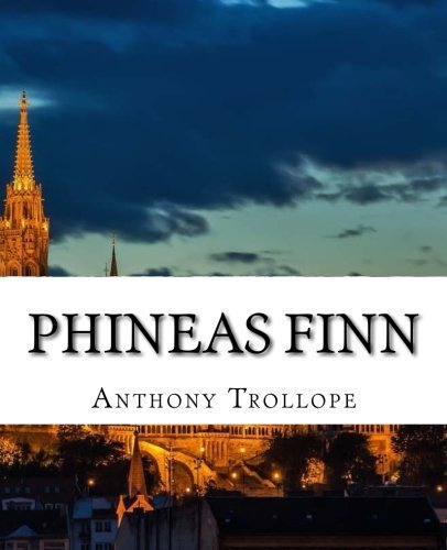 Phineas Finn by Anthony Trollope | Goodreads