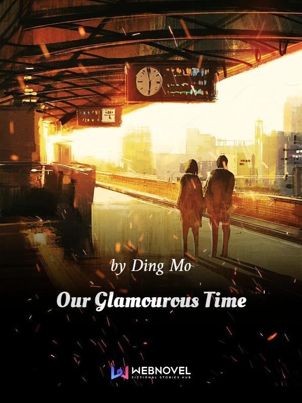 Our Glamourous Time by Ding Mo | Goodreads