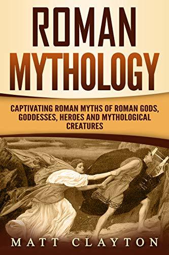 Roman Mythology: Captivating Roman Myths of Roman Gods, Goddesses ...