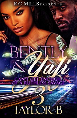 Bently & Yafi 3: Can't Get Enough Of A Ruthless Savage by Taylor B ...