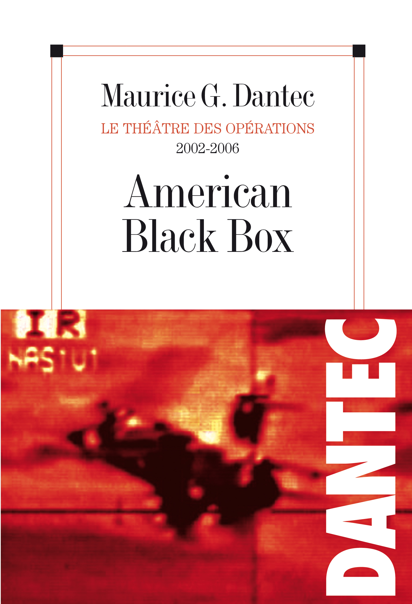 American Black Box. Le théâtre des opérations 2002-2006 by Maurice G ...