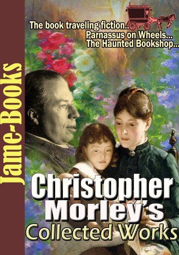 Christopher Morley’s Collected Works: Chimneysmoke, Mince Pie, Kathleen ...