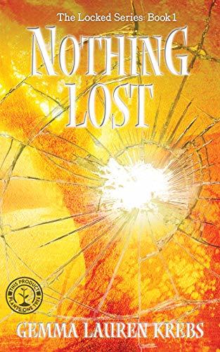 Nothing Lost (The Locked Series Book 1) by Gemma Lauren Krebs | Goodreads