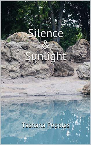 Silence & Sunlight by Tashana Peoples | Goodreads