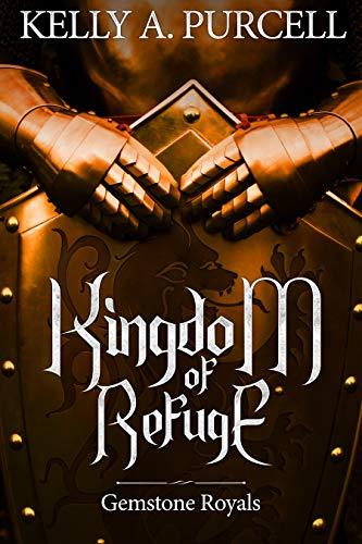 Kingdom of Refuge (Gemstone Royals Book 1) by Kelly A. Purcell | Goodreads