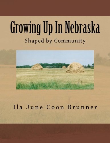 Growing Up In Nebraska: Shaped by Community by Ila June Brunner | Goodreads