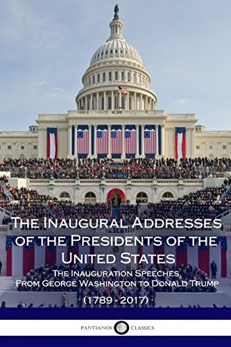 The Inaugural Addresses of the Presidents of the United States - The ...