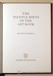 The painful birth of the art book by Francis Haskell | Goodreads
