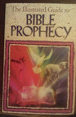 Illustrated Guide to Bible Prophecy by Unknown | Goodreads