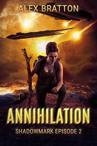 Annihilation: Shadowmark Episode 2 by Alex Bratton | Goodreads