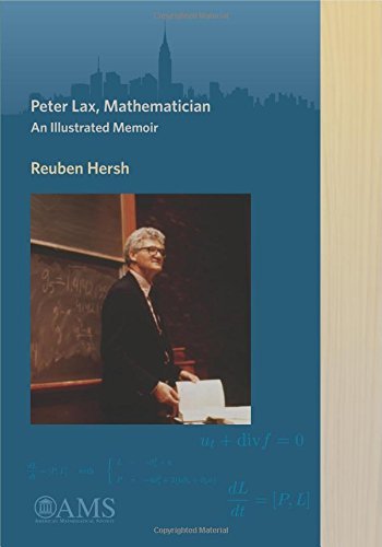 Peter Lax, Mathematician: An Illustrated Memoir by Reuben Hersh | Goodreads