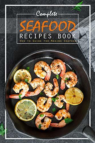 Complete Seafood Recipes Book: How to Guide for Making Seafood by Carla ...